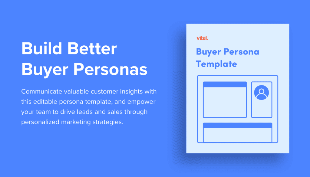 Building Buyer Personas (w/ template) - Vital Design